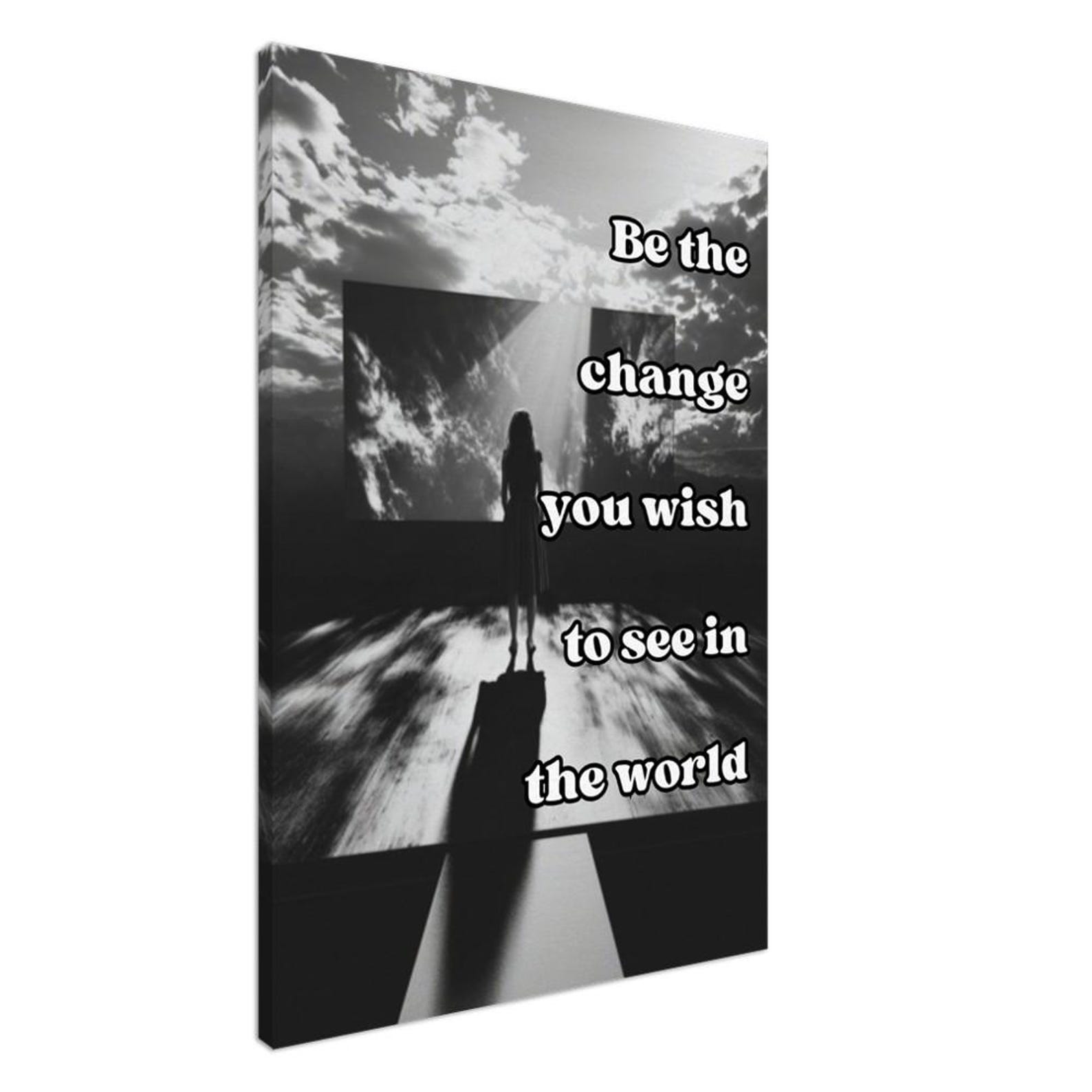 Black and White Inspirational Quotes : Be the Change You Wish to See in ...