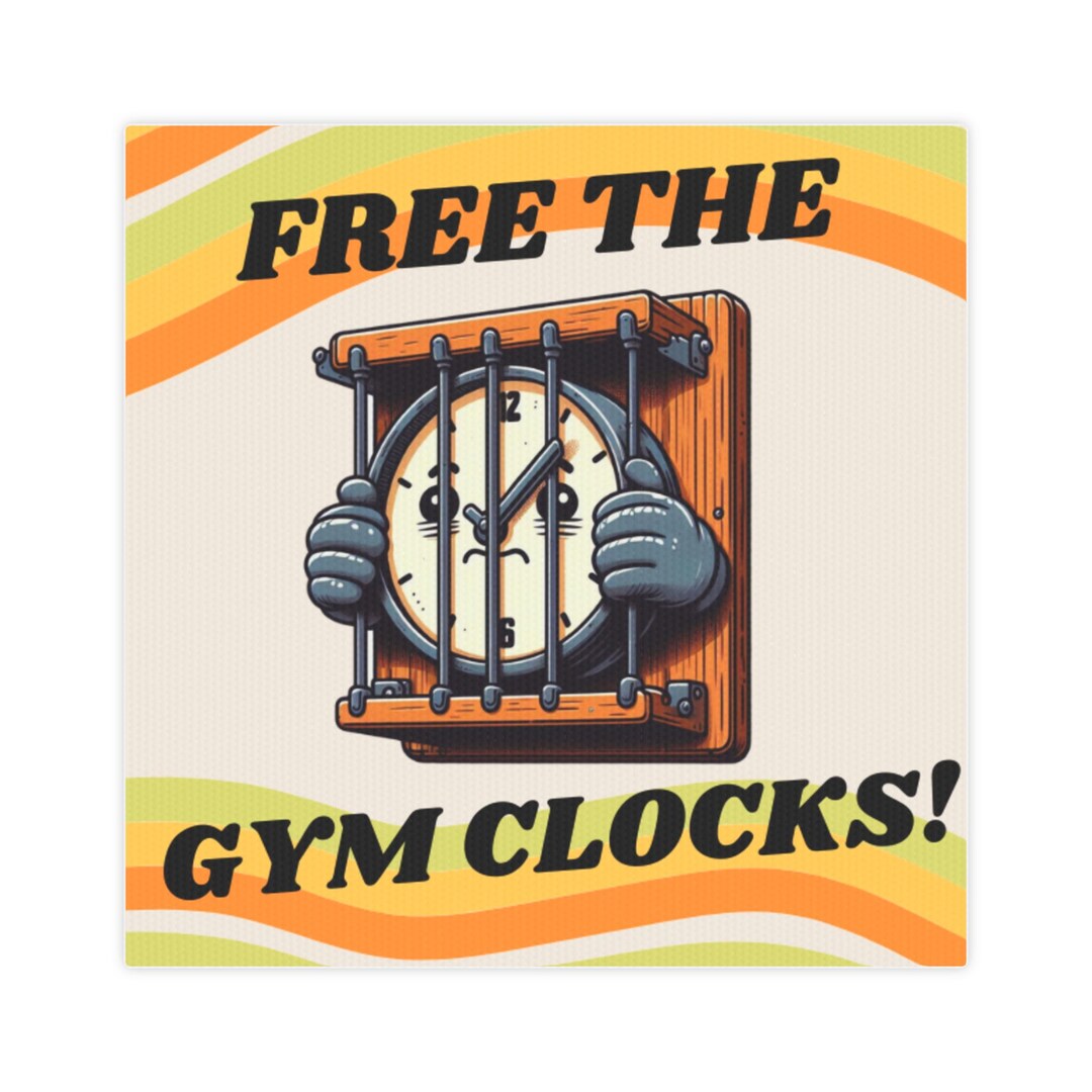 Free Gym Clocks Photo Tile, Canvas, Free the Gym Clocks, School Humor ...