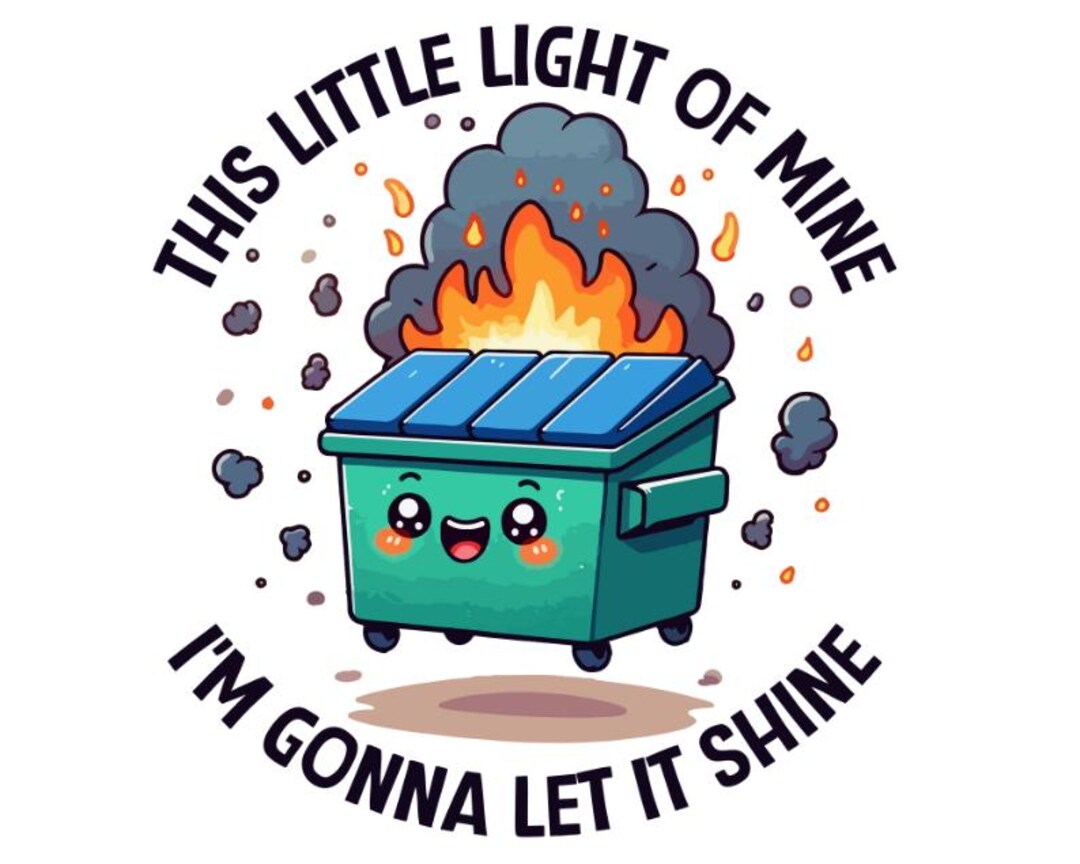 Cute Dumpster Fire Kawaii Meme Shirt , Funny Chaos Positive Quote ...