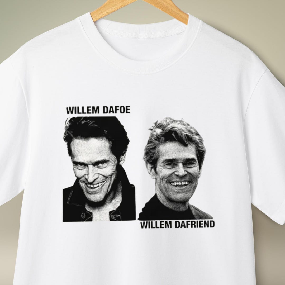 Willem Dafoe 'dafriend' Meme Shirt: Funny Movie Fan Tee - Etsy