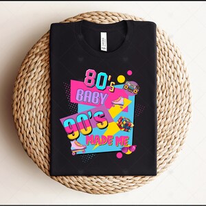 80's Baby 90's Made Me Retro Nostalgic Design Vibrant 80s and 90s Icons & Style, 90s Vintage ...