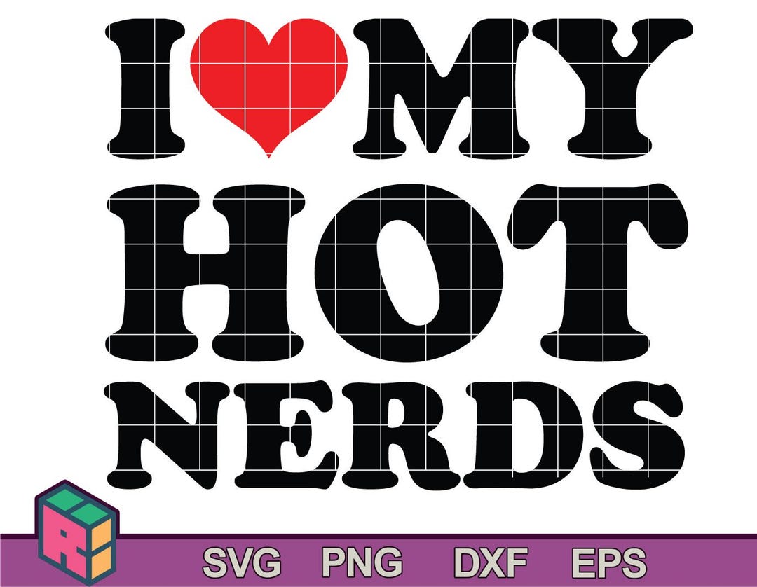 I Love Hot Nerds Svg Funny Svg Funny Graphic Shirt Nerds Svg Love Svg ...