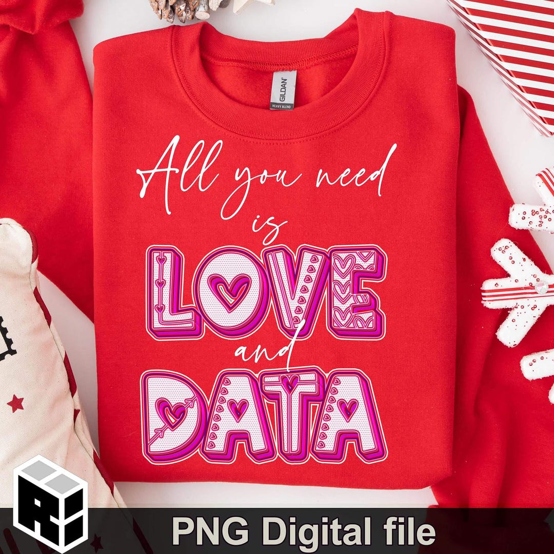 All You Need is Love and Data SVG PNG, Teacher Valentine Gift Png ...