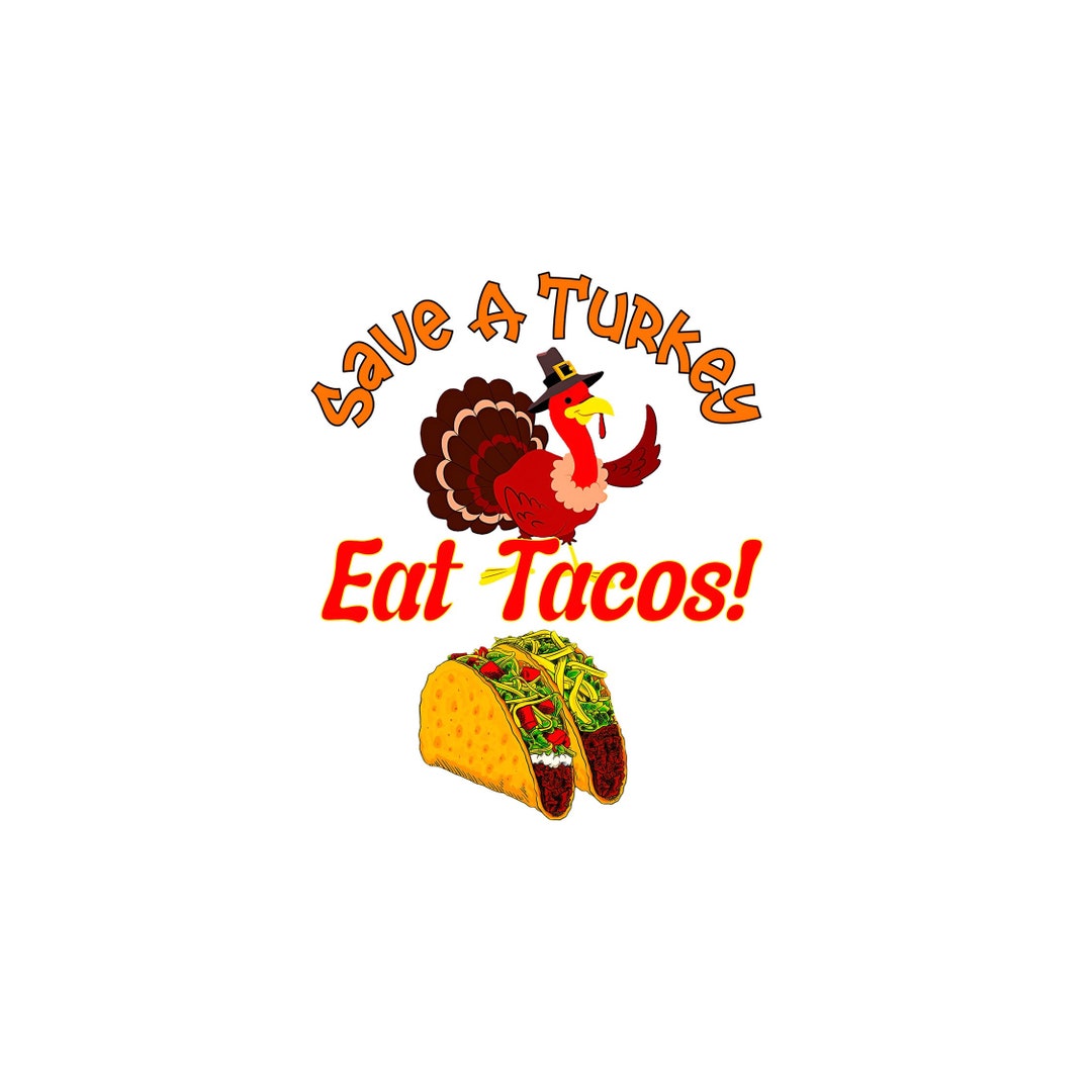 Save a Turkey, Eat Tacos! - PNG - All With Transparent Backgrounds - 3 ...