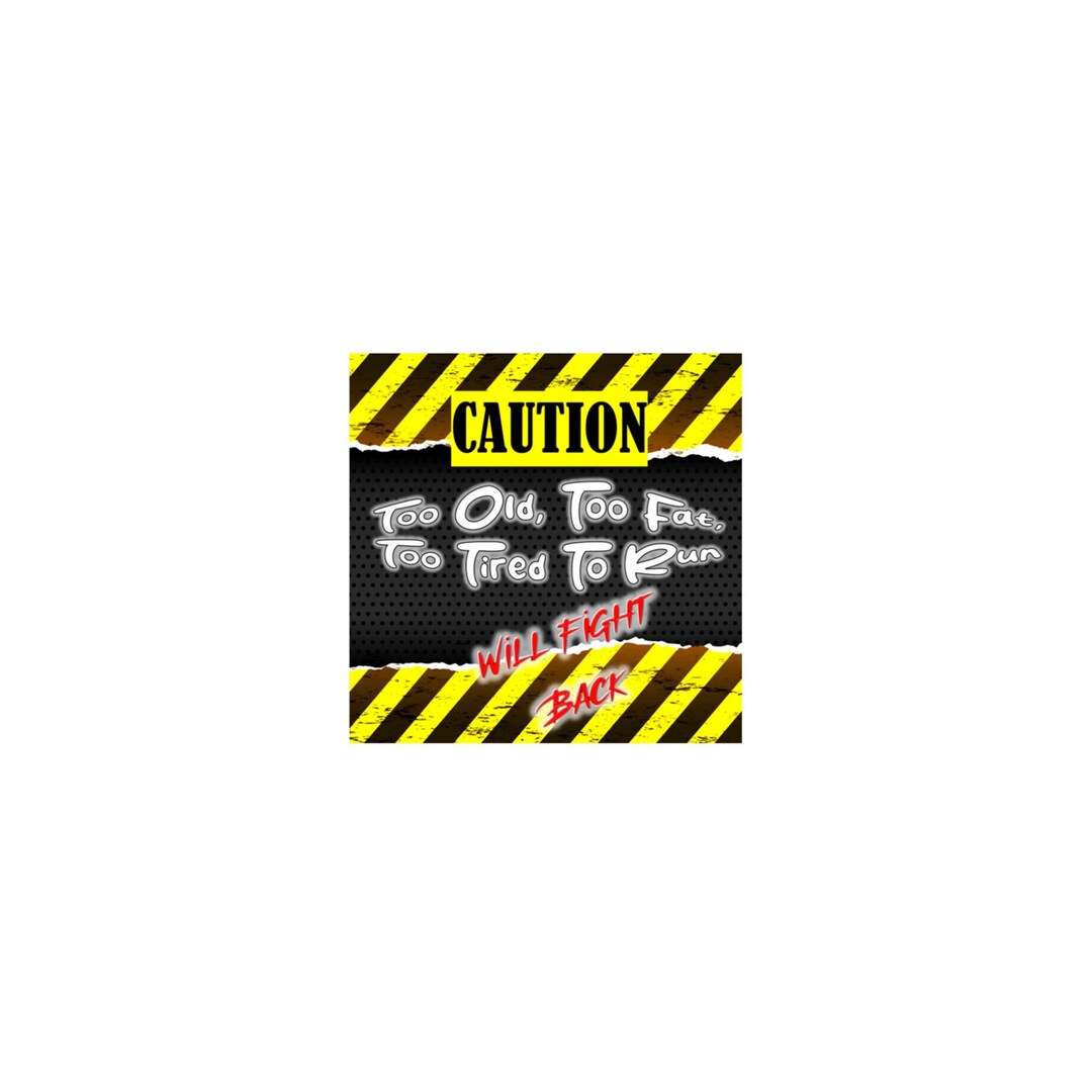 Caution Too Old Fight Back PNG – Funny Graphic Designs (digital ...