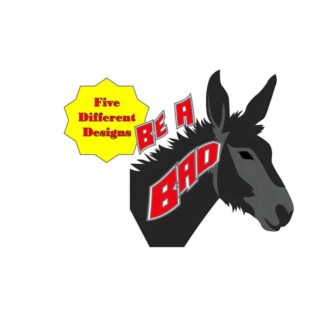 Be A Bad Ass - PNG - Transparent Background - 5 Design Layouts - Etsy