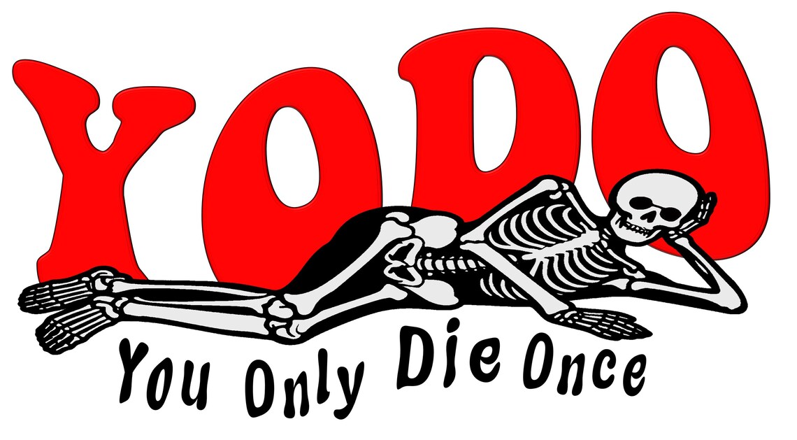 YODO You Only Die Once - PNG - Transparent Background - 4 Design ...
