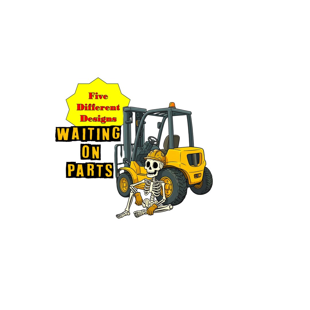 Waiting on Parts - Forklift - PNG - Transparent Background - 5 Design ...