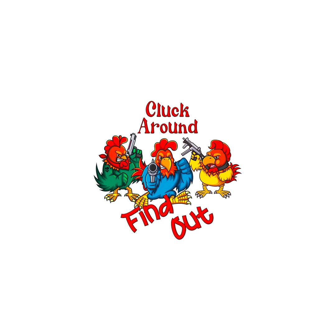 PNG Cluck Around and Find Out Transparent Background 3 Different ...
