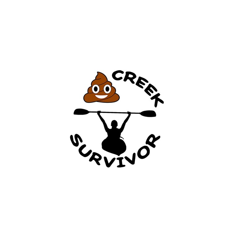 Shit Creek Survivor - PNG - Transparent Background - 3 Design Layouts ...