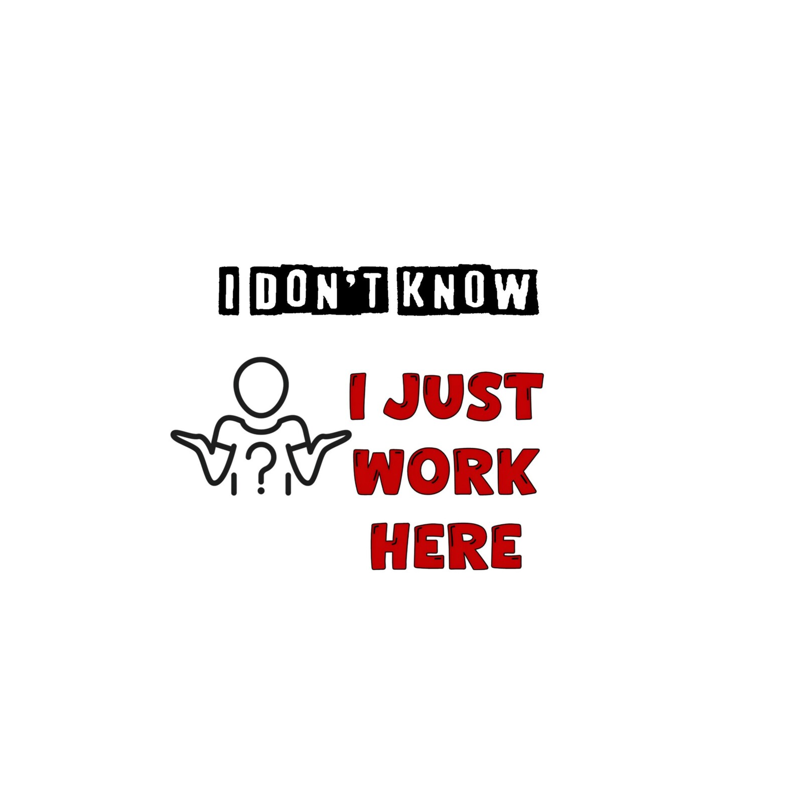 I Don't Know I Just Work Here PNG – Transparent Background (digital ...