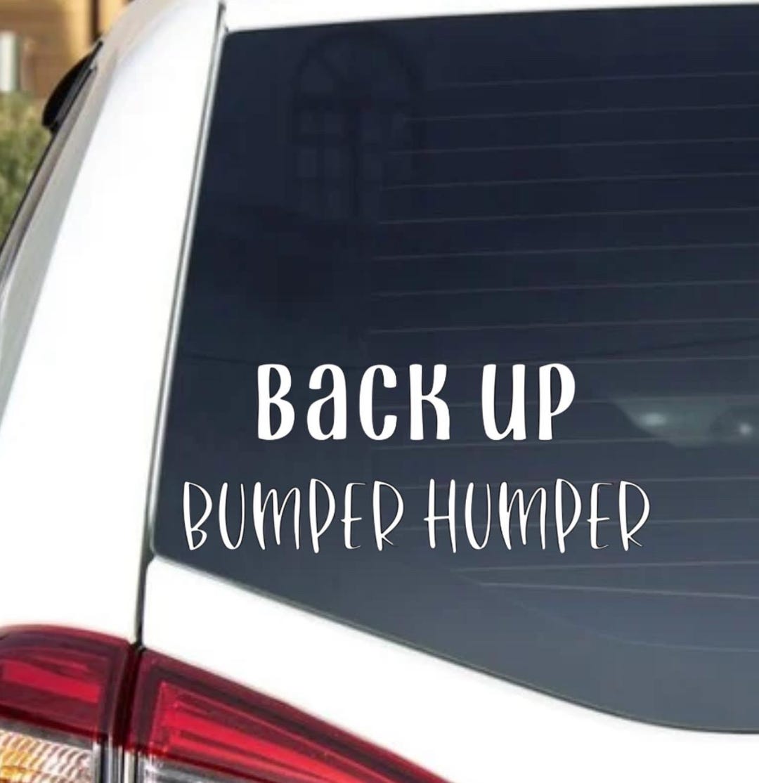 Back up Bumper Humper Decal, Car Decal, Car Sticker, Vinyl Decal, Vinyl ...