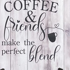 Coffee and Friends Make the Perfect Blend Wood Wall Hanging Sign ...