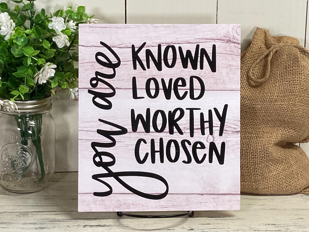 You Are Known Loved Worthy Chosen Wood Wall Hanging Sign, You Are Loved ...