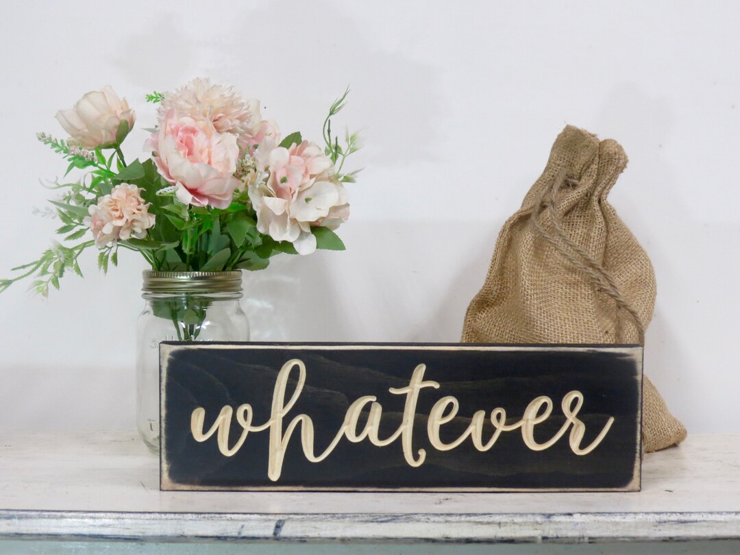 Whatever Sign, Wood Sign, Home Decor, Wooden Sign, Sign,wall Decor ...