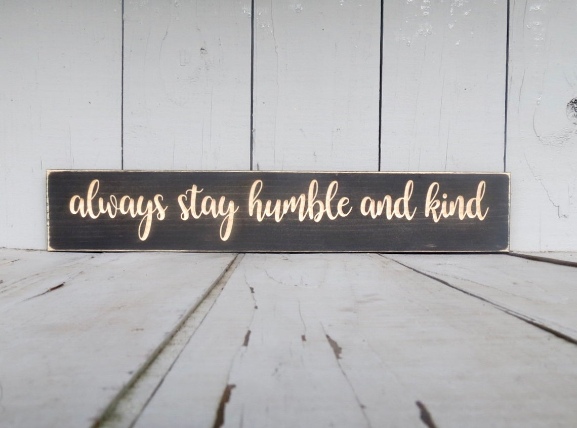 Humble and Kind Sign Always Stay Humble Humble and Kind | Etsy