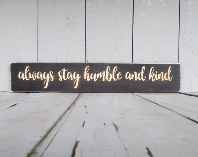 Humble and Kind Sign, Always Stay Humble, Humble and Kind, Always Stay ...
