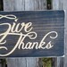 Give Thanks Signgive Thanksthanksgiving Decorfall - Etsy