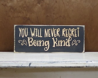 You Will Never Ever Regret Being Kind Quote Farmhouse Wood Sign - Etsy