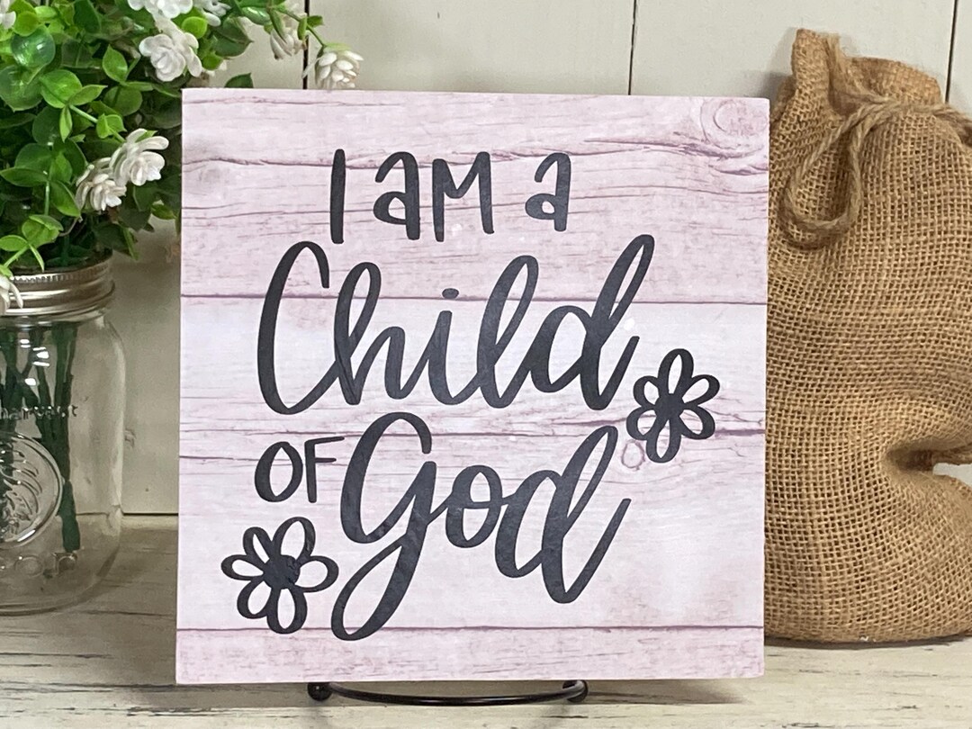I Am a Child of God Wood Sign, Child of God, Child of a King, Heavenly ...