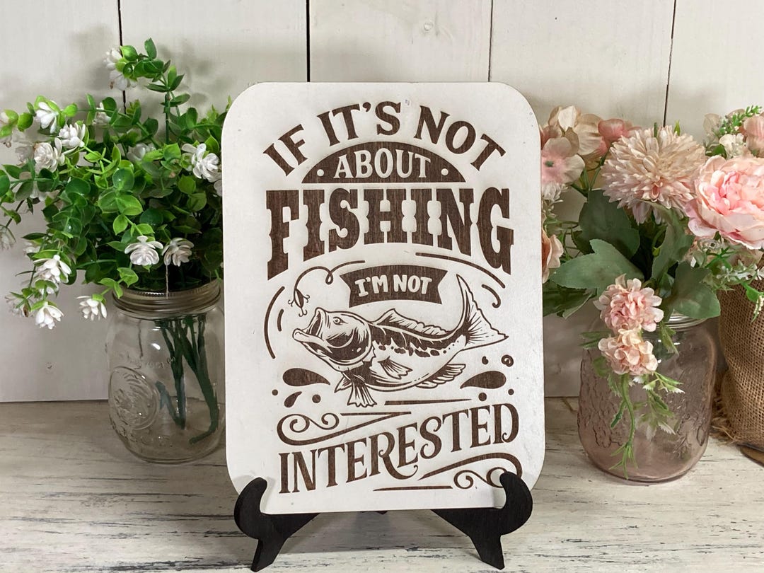 If It's Not About Fishing Wood Wall Hanging Sign, Gone Fishing ...