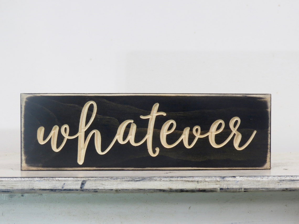 Whatever Sign Wood Sign Home Decor Wooden Sign Signwall - Etsy