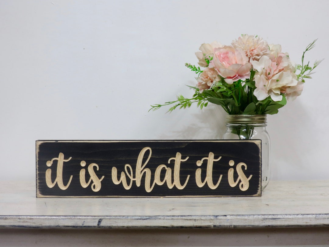 It is What It is Sign, Look What I Made, It is What It Is, Do What You ...