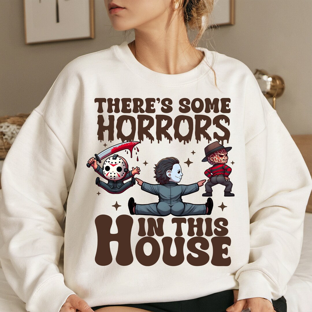 There's Some Horrors in This House Sweat Png, Funny Halloween Png ...