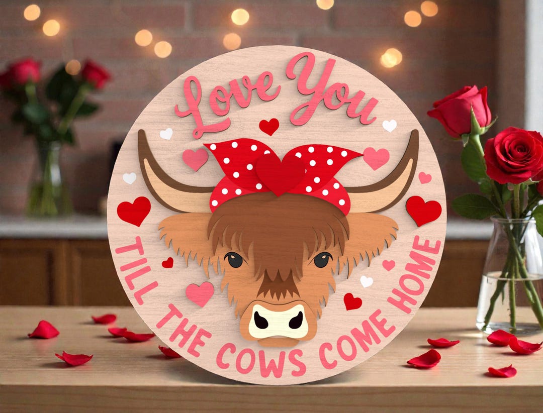 Highland Cow Valentine Round Sign,love You Till the Cows Come Home SVG ...
