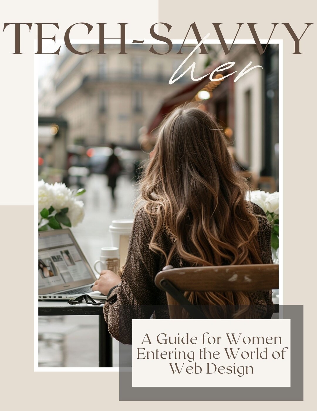 Tech-savvy Her: A Guide for Women in Web Design - Learn HTML, CSS, Javascript, and Build a ...