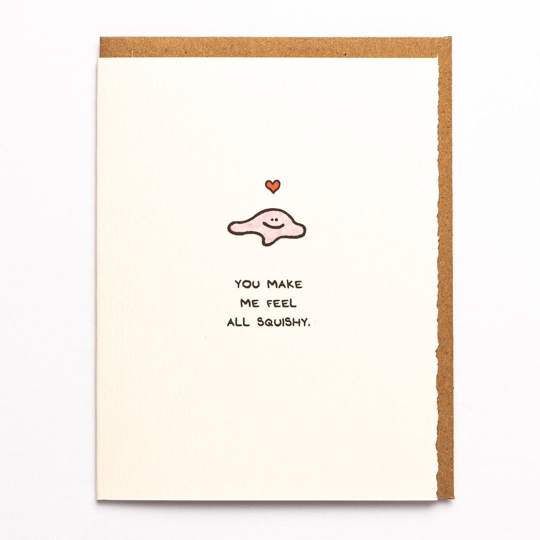 You Make Me Feel All Squishy! Feelings Mushy Greeting Card Cute ...