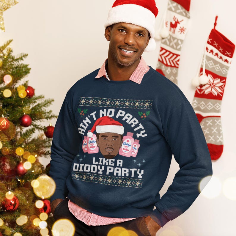 Ain't No Party Like A Diddy Party Christmas Sweatshirt, Funny Christmas ...
