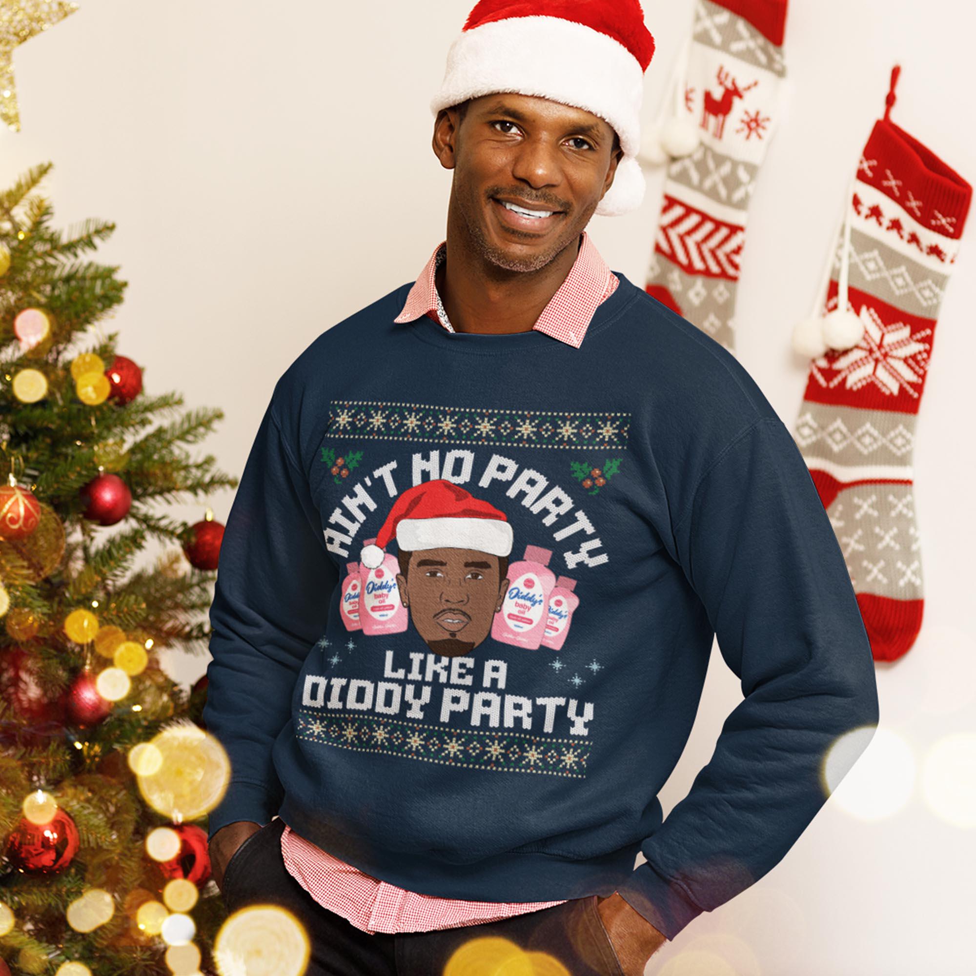 Ain't No Party Like A Diddy Party Christmas Sweatshirt, Funny Christmas ...