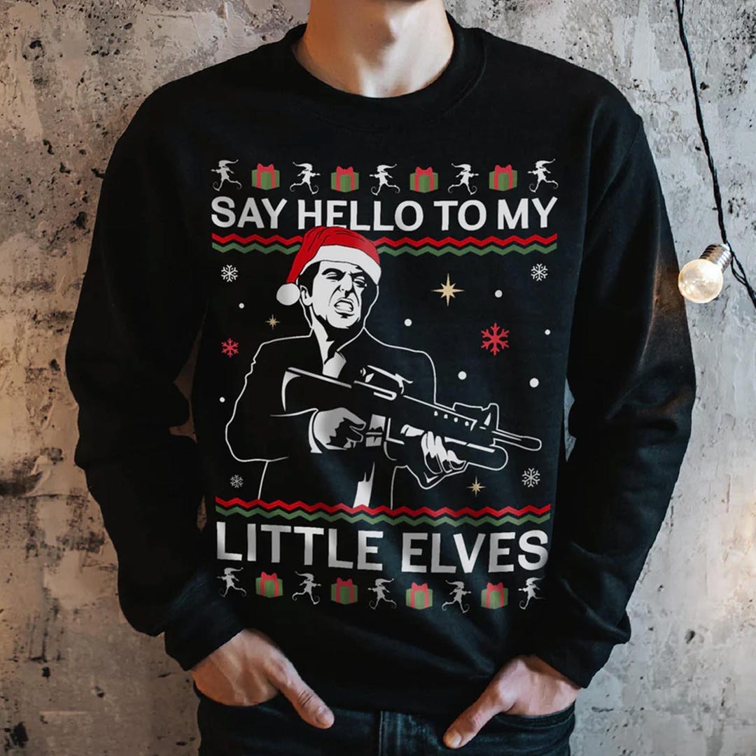 Say Hello to My Little Elves Scarface Christmas Sweatshirt, Christmas ...