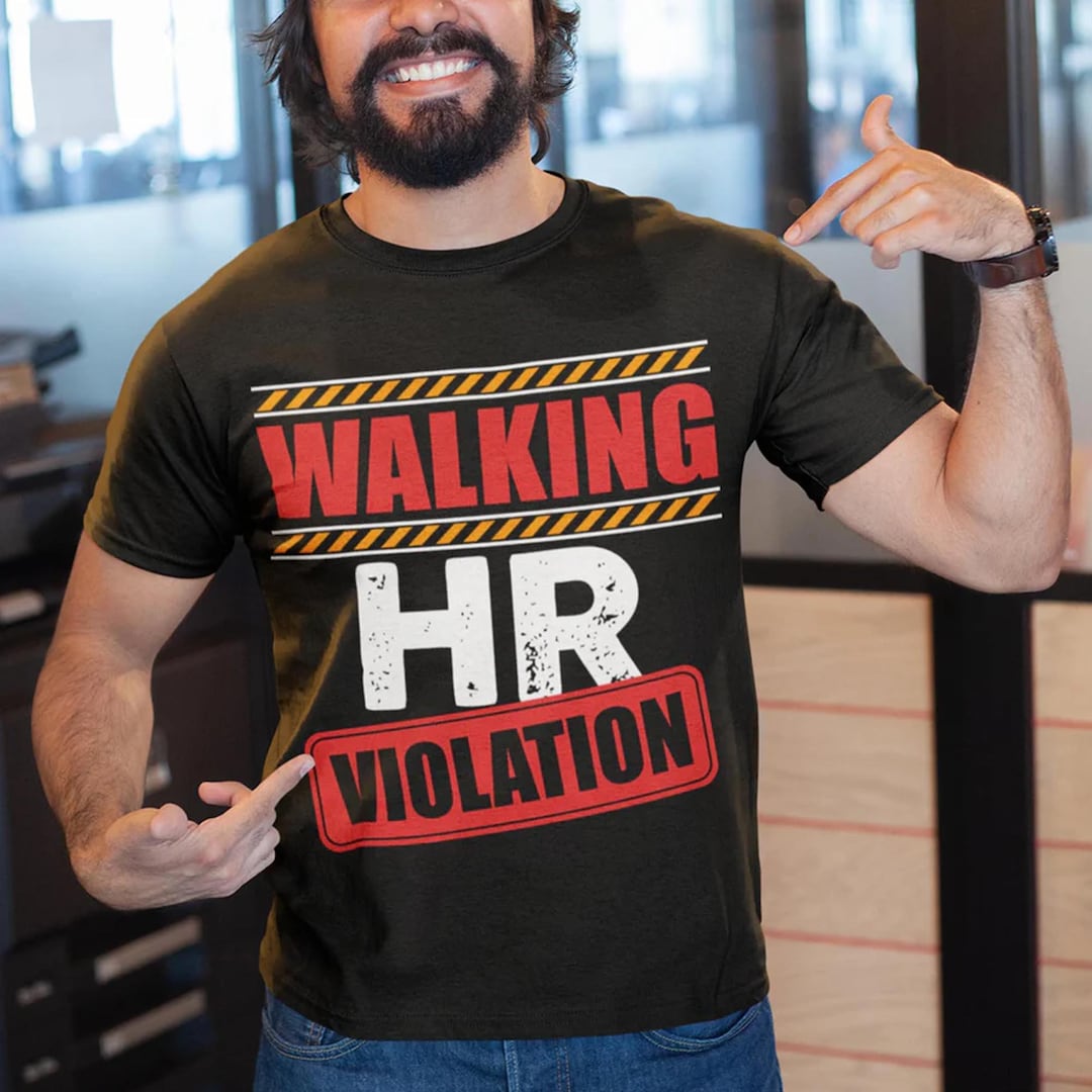Walking HR Violation, Hilarious Funny Self-affirmation Unisex T-shirt ...