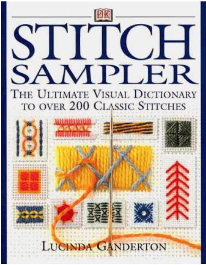 Stitch Sampler: the Ultimate Visual Dictionary to Over 200 Classic ...