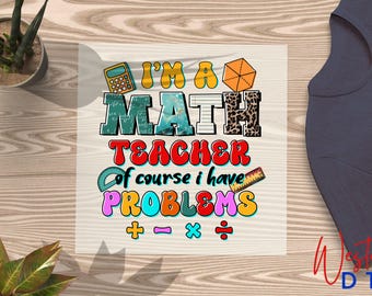 I'm a Math Teacher of Course I Have Problems Png Sublimation Design ...