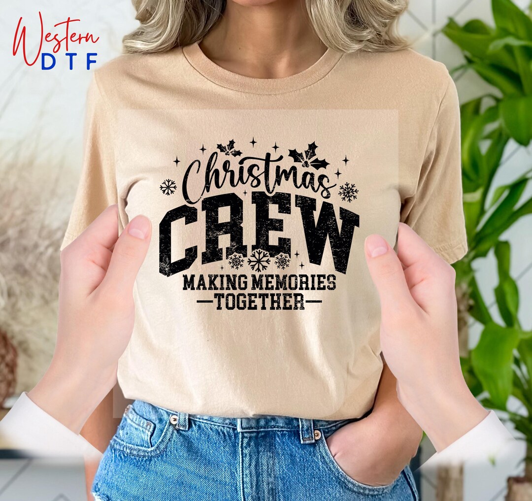 Christmas Crew Dtf Transfer, Making Memories Together Heat Dtf, Family ...