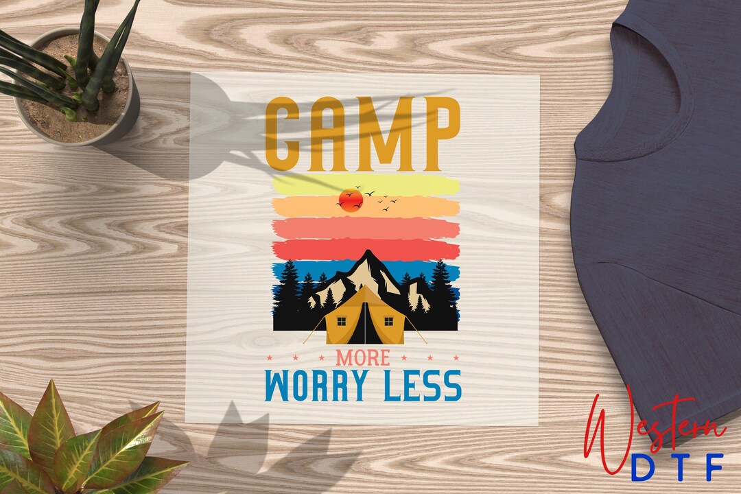 Camp More Worry Less Dtf Heat Transfer, Camping Dtf Transfers, Nature Lovers Gift Ready for ...