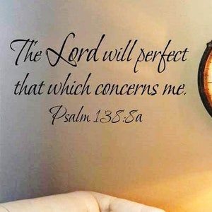 The Lord Will Perfect That Which Concerns Me Wall Decal / Christian ...