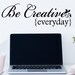 Be Creative Everyday Wall Decal / Be Creative Wall Words Sign ...