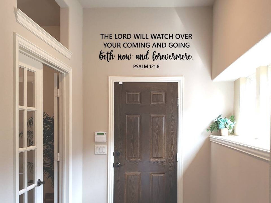 The Lord Will Watch Over Your Coming and Going Both Now and Forevermore ...