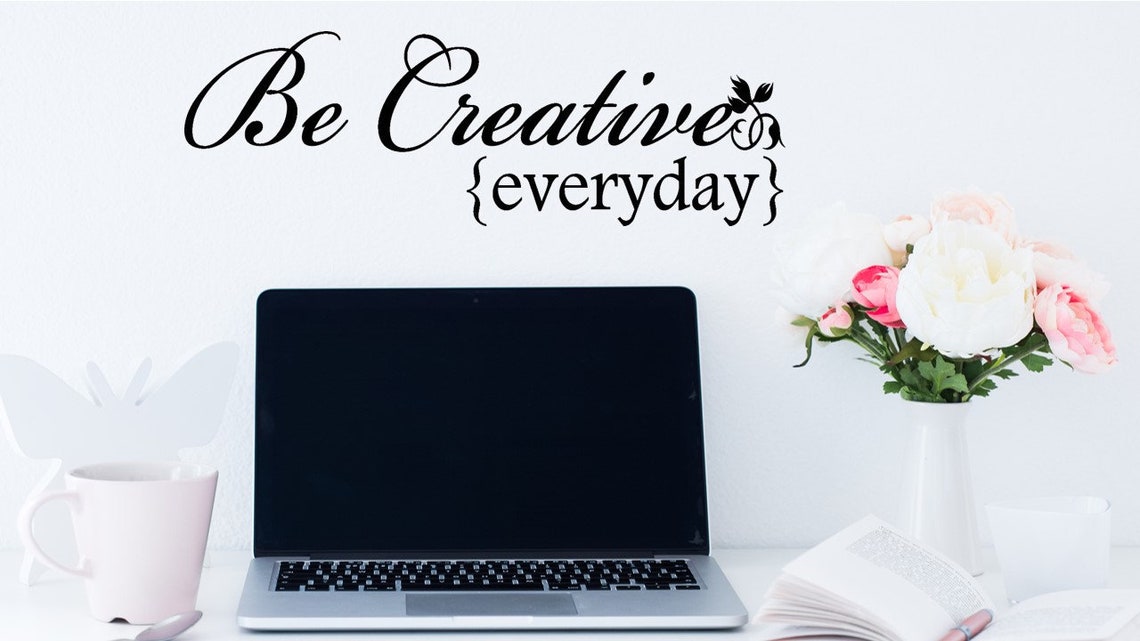 Be Creative Everyday Wall Decal / Be Creative Wall Words Sign - Etsy