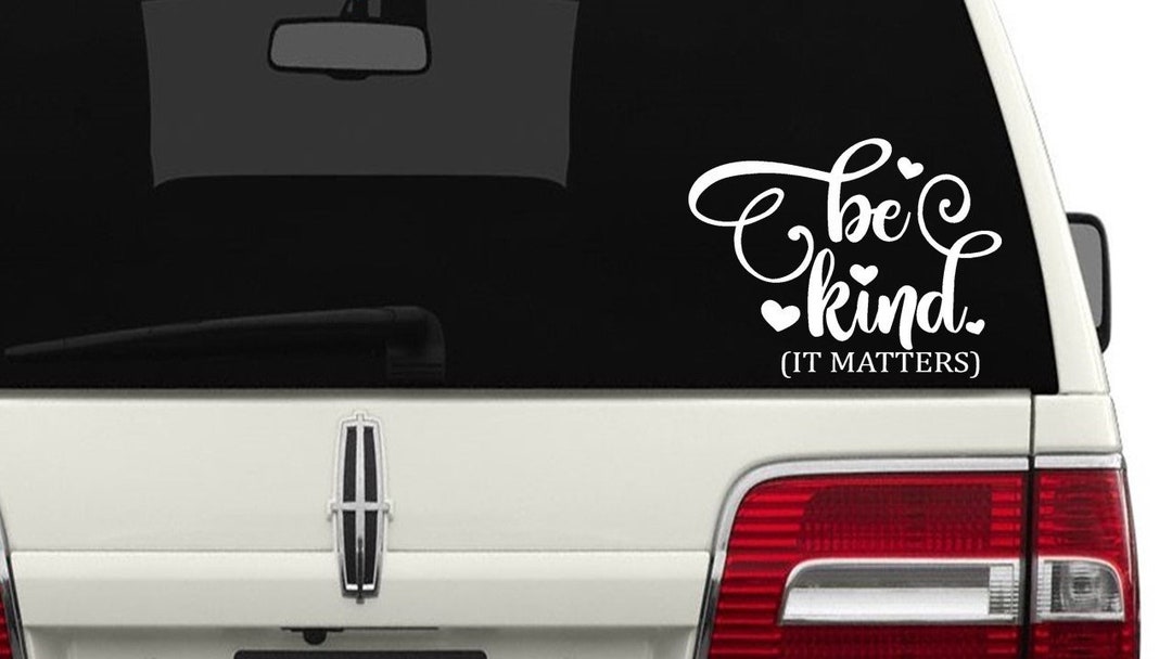 Be Kind, It Matters Car Decal / Truck Decal / SUV Decal / Be Kind ...
