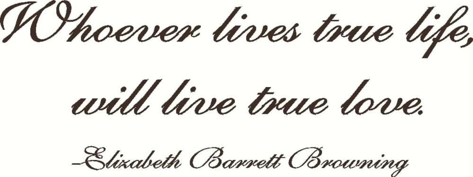 Whoever Lives True Life, Will Live True Love Wall Lettering/wall Decal ...