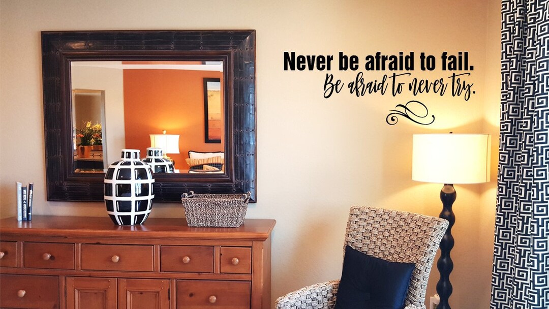 Never Be Afraid to Fail Decal / Business Decal / Be Afraid to Never Try ...