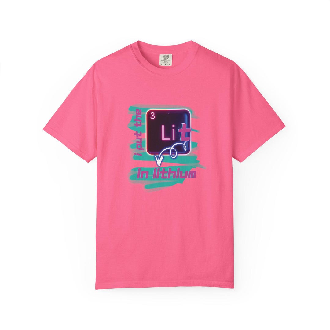 I Put the Lit in Lithium Shirt | Funny Chemistry Teacher Tee | Periodic ...