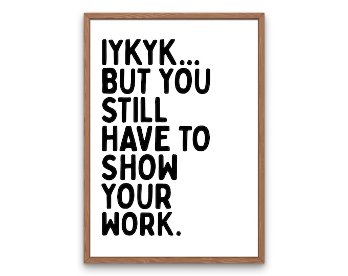 IYKYK, Show Your Work Funny Slang Gen Z Classroom Sign, Math Class ...