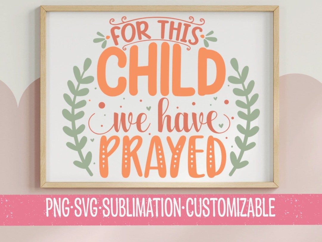 For This Child We Have Prayed PNG & SVG | Cute Infant PNG | Digital ...