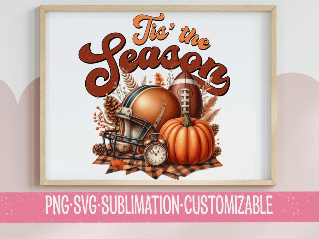 Tis the Season - Football PNG & SVG | Cute Touchdown Season PNG ...